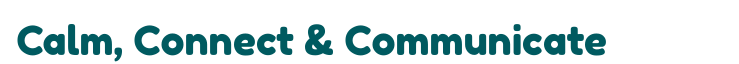 Calm Connect and Communicate